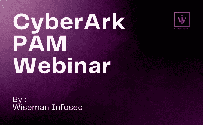 CyberArk Webinar: Mastering Privileged Access Security | Wiseman ...