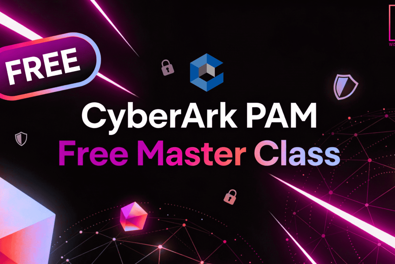 CyberArk PAM – Free Master Class - Welcome to WiseMan Infosec
